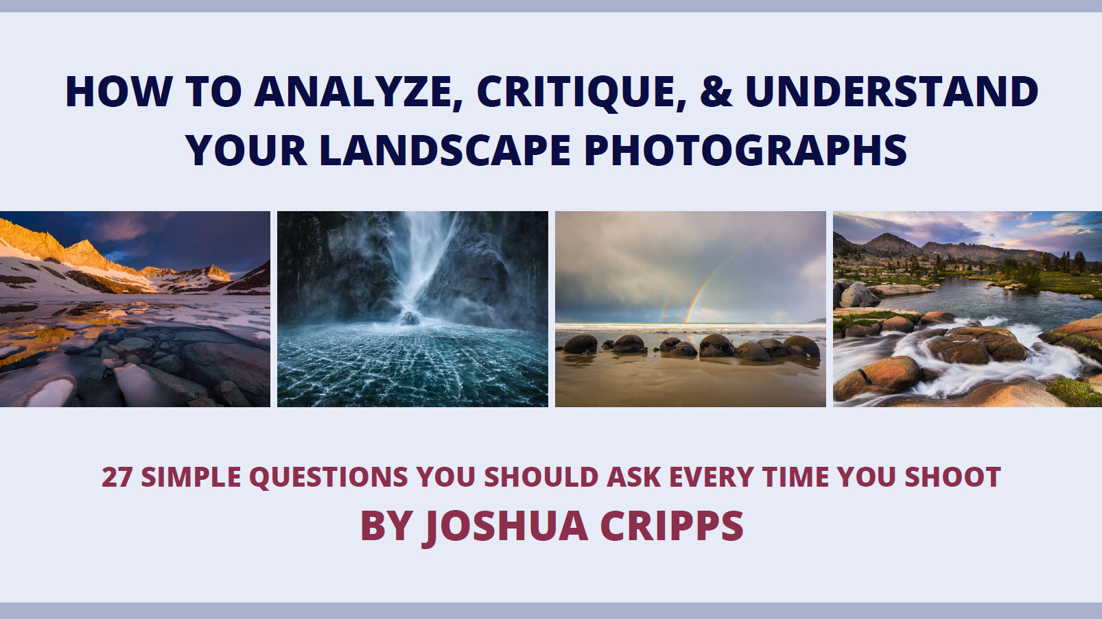 27 Questions to Ask in the Field - Joshua Cripps Photography